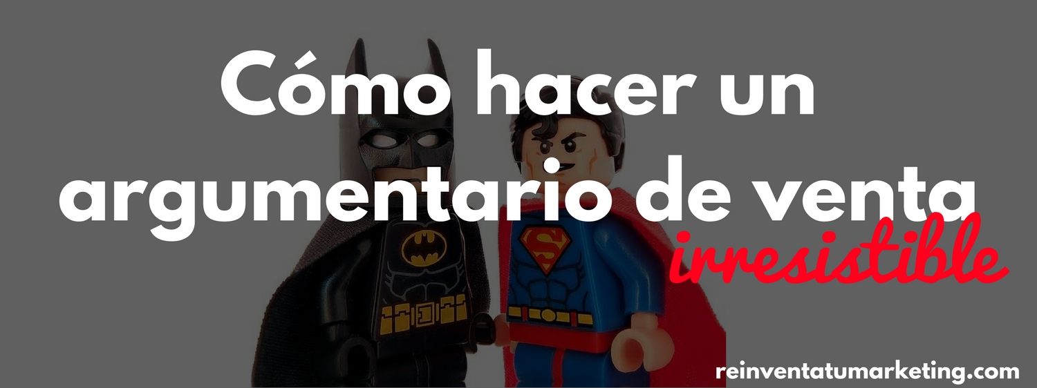 Cómo hacer un Argumentario de Venta Irresistible